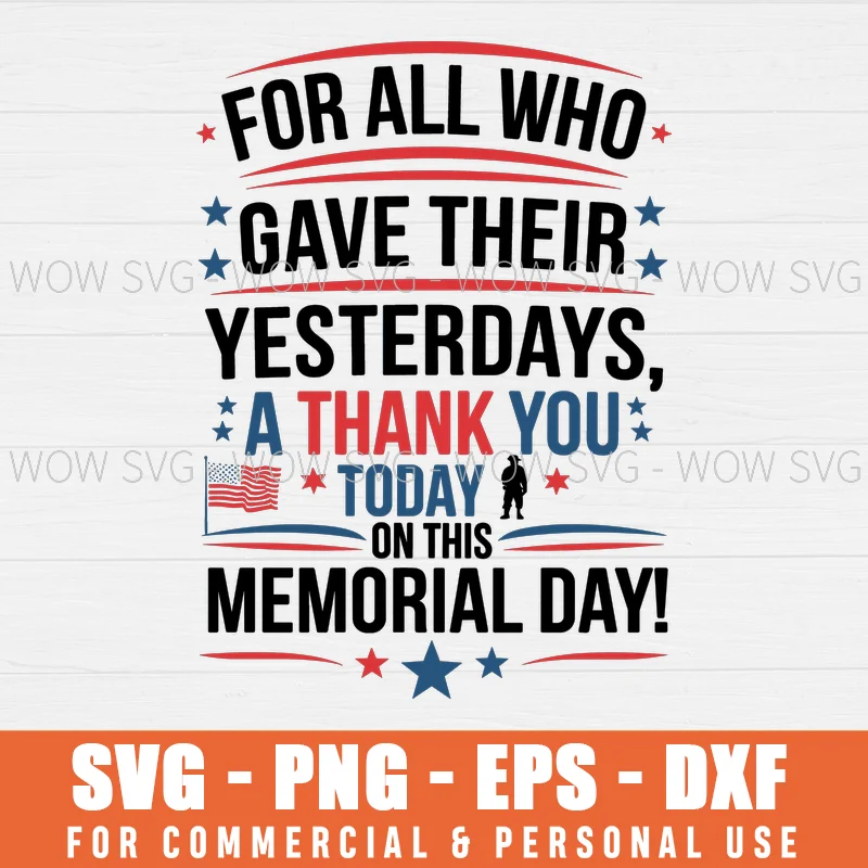 FOR ALL WHO GAVE THEIR YESTERDAYS A THANK YOU TODAY ON THIS MEMORIAL ...
